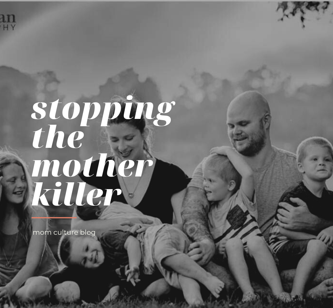 Stopping The Mother Killer By: Morgen Julie Noel Story – Mom Culture®